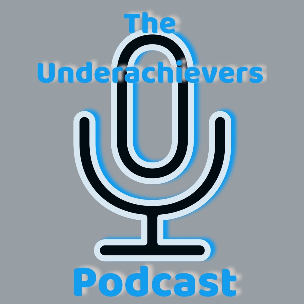 About – Underachievers Podcast